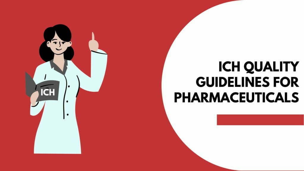 ICH Guidelines (Quality) For Pharmaceutical Industry
